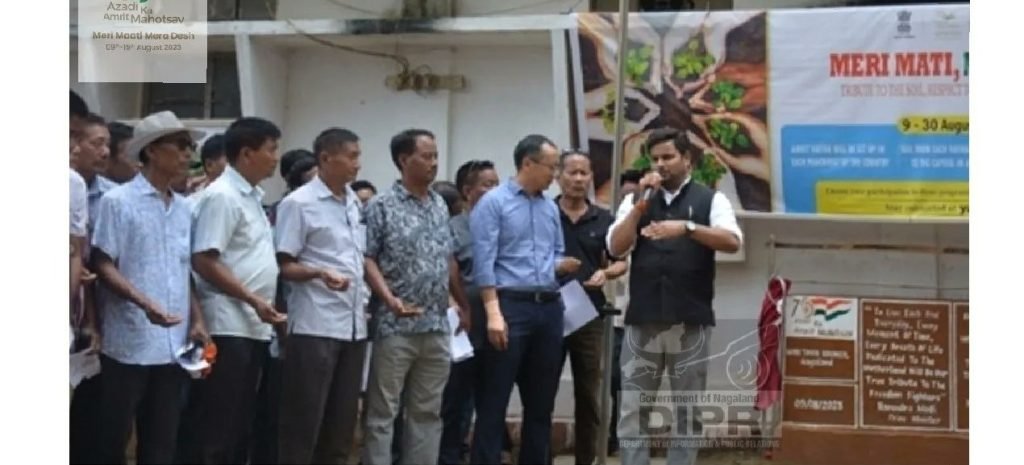 ‘Meri Maati Mera Desh’ campaign launched across Nagaland - Nagaland ...
